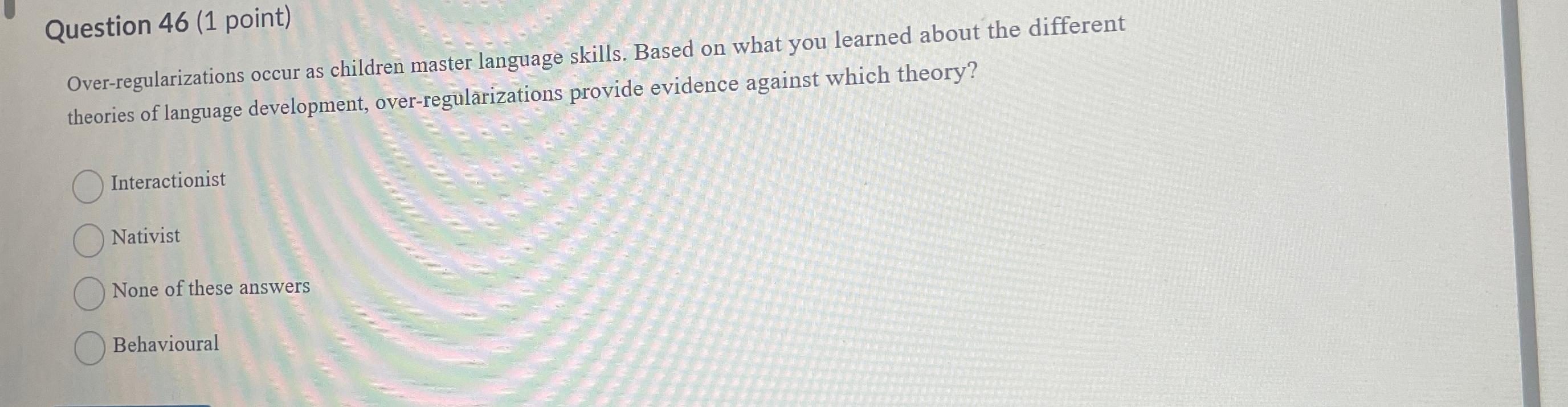 Solved Question 46 (1 ﻿point)Over-regularizations occur as | Chegg.com