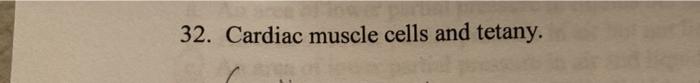 Solved 32. Cardiac muscle cells and tetany. | Chegg.com