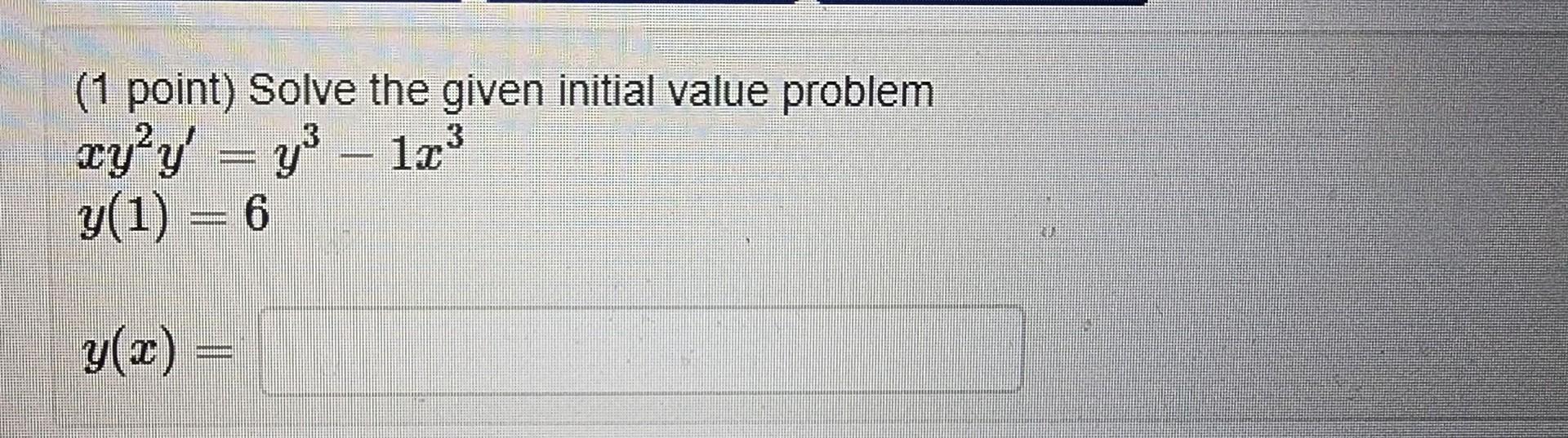 Solved ( 1 point) Solve the given initial value problem | Chegg.com