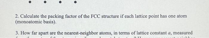 Solved 2 Calculate The Packing Factor Of The Fcc Structure