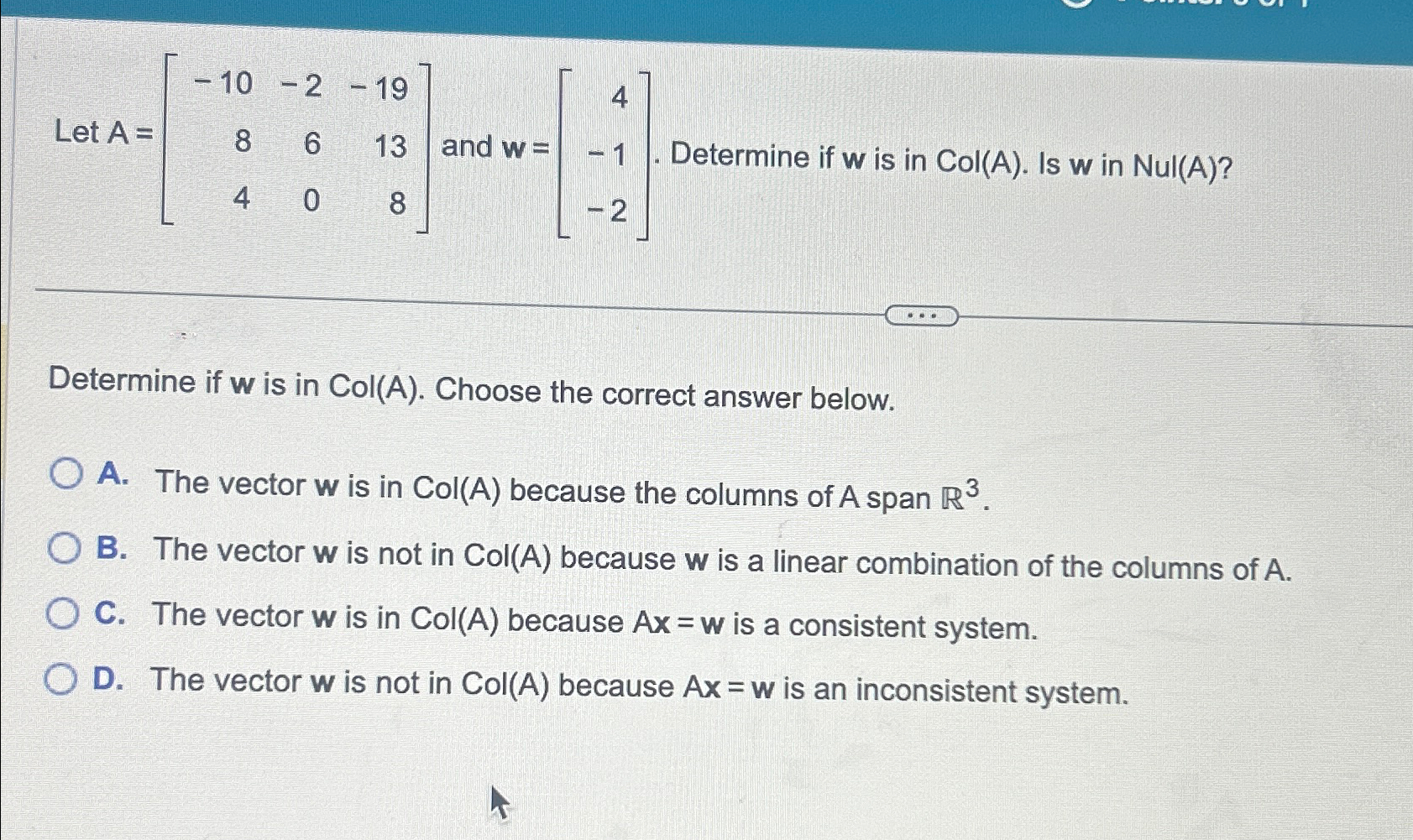 Solved Let A [ 10 2 198613408] ﻿and W [4 1 2] ﻿determine If