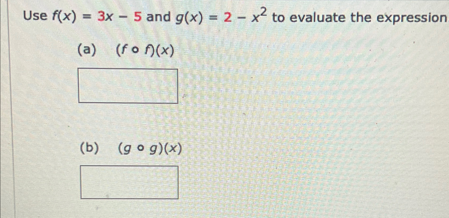 Solved Use F X 3x 5 ﻿and G X 2 X2 ﻿to Evaluate The