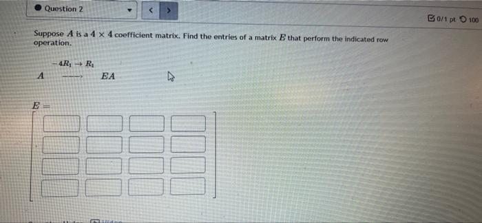Solved Question 2 B0/1 pto 100 Suppose A is a 4 x 4 | Chegg.com Solved Question 2 B0/1 pto 100 Suppose A is a 4 x 4 | Chegg.com