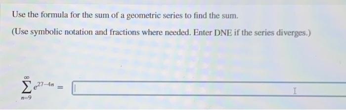 Solved Use the formula for the sum of a geometric series to | Chegg.com