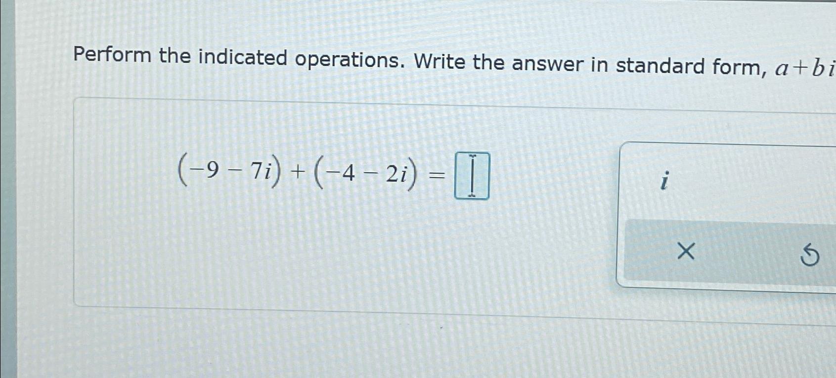 Solved Perform The Indicated Operations Write The Answer In