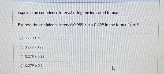 Solved Express the confidence interval using the indicated | Chegg.com