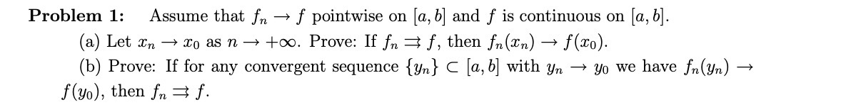 Solved Problem 1: , ﻿Assume that fn→f ﻿pointwise on a,b ﻿and | Chegg.com