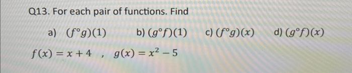 Solved Q13. For each pair of functions. Find a) (f∘g)(1) b) | Chegg.com