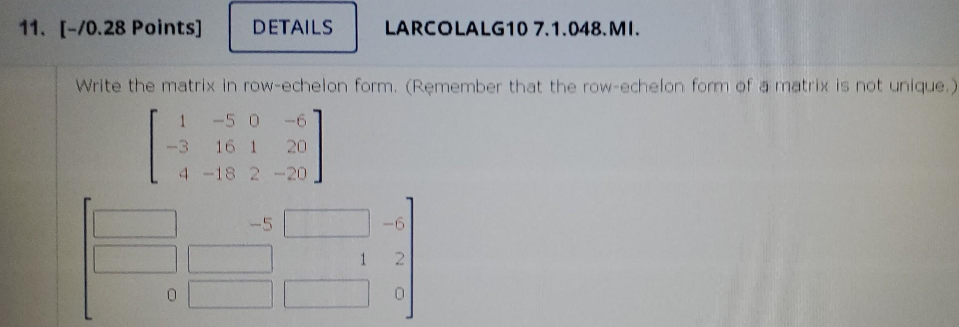 Solved Write the matrix in row-echelon form. (Remember that | Chegg.com