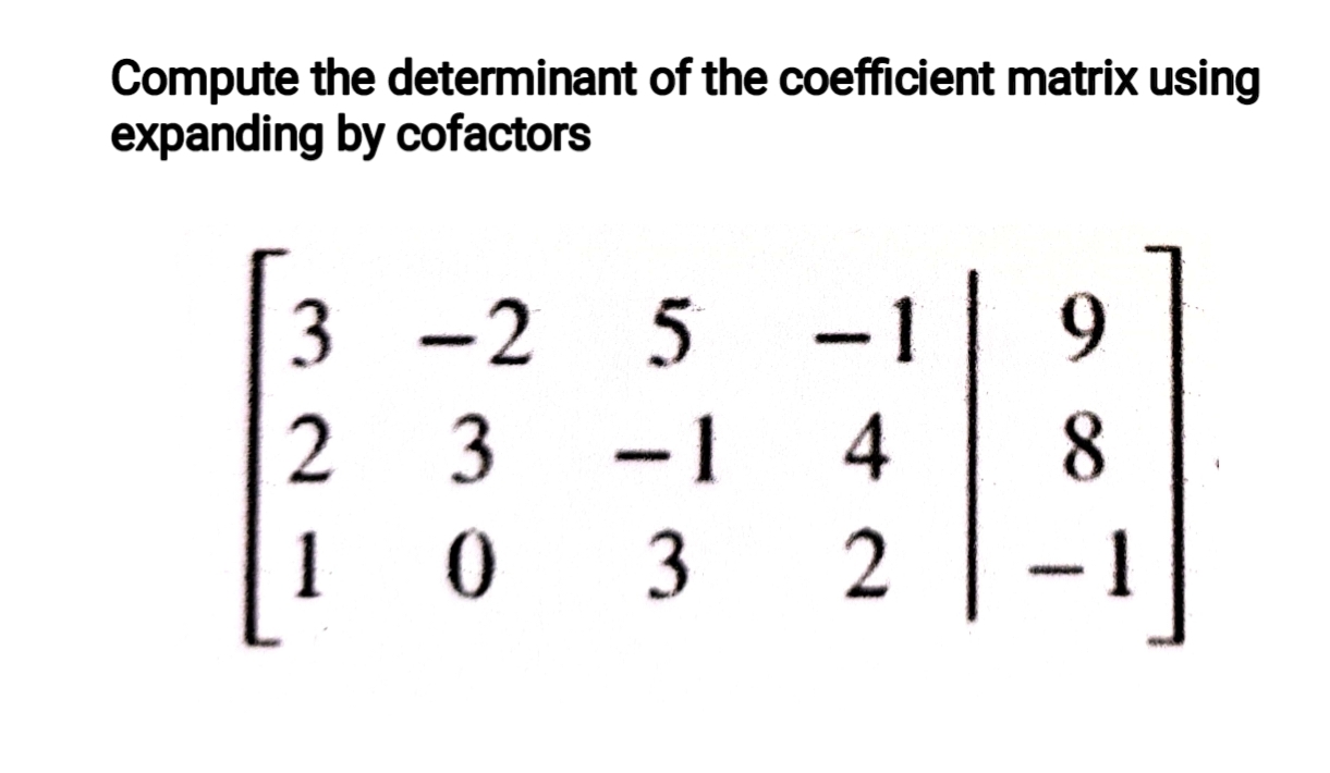 Solved Compute the determinant of the coefficient matrix | Chegg.com