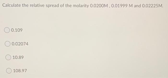 Solved Calculate the relative spread of the molarity | Chegg.com