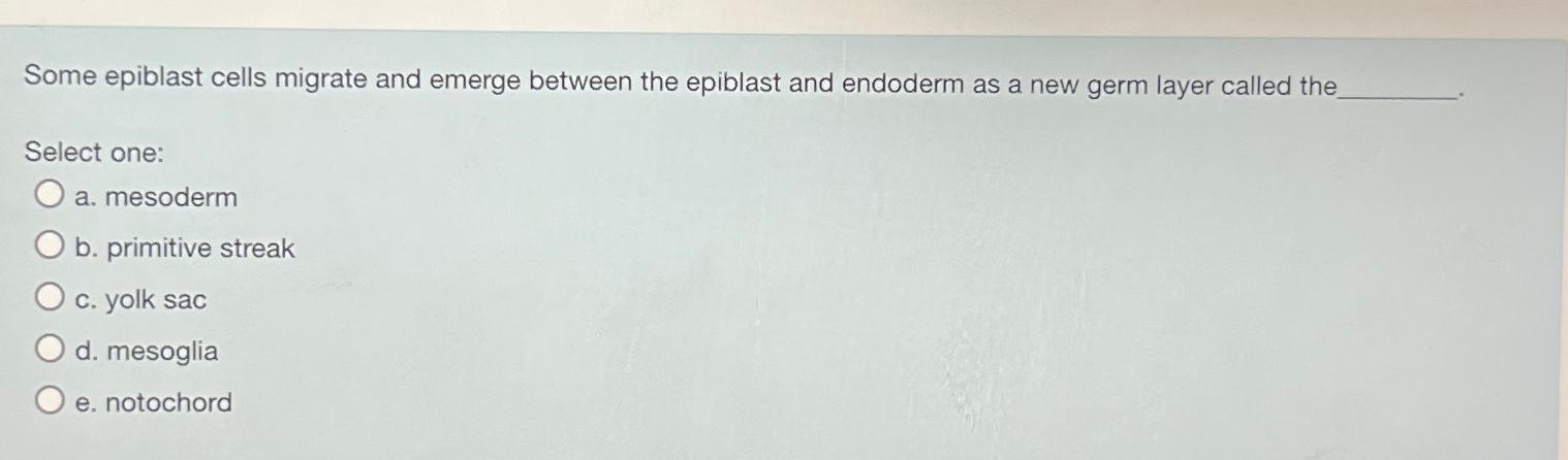 Solved Some epiblast cells migrate and emerge between the | Chegg.com