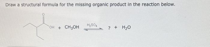 Solved Draw a structural formula for the missing organic | Chegg.com