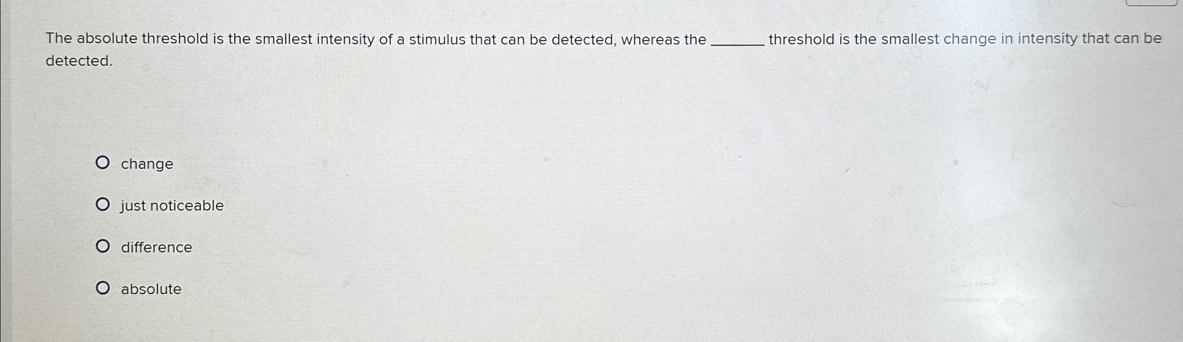 Solved The absolute threshold is the smallest intensity of a | Chegg.com