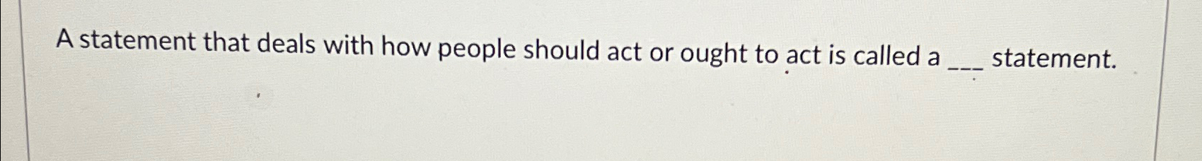 Solved A statement that deals with how people should act or | Chegg.com