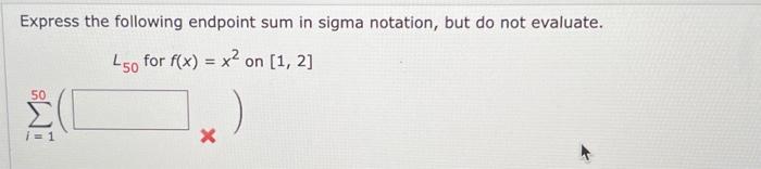 Solved Express the following endpoint sum in sigma notation, | Chegg.com