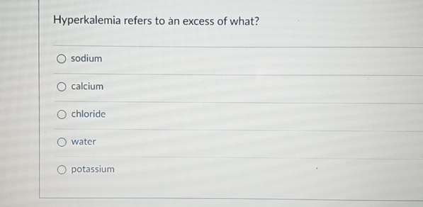 Solved Hyperkalemia refers to àn excess of | Chegg.com