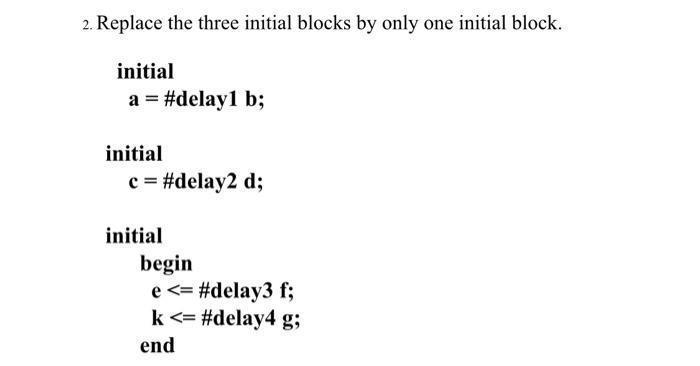 Solved 2. Replace the three initial blocks by only one | Chegg.com