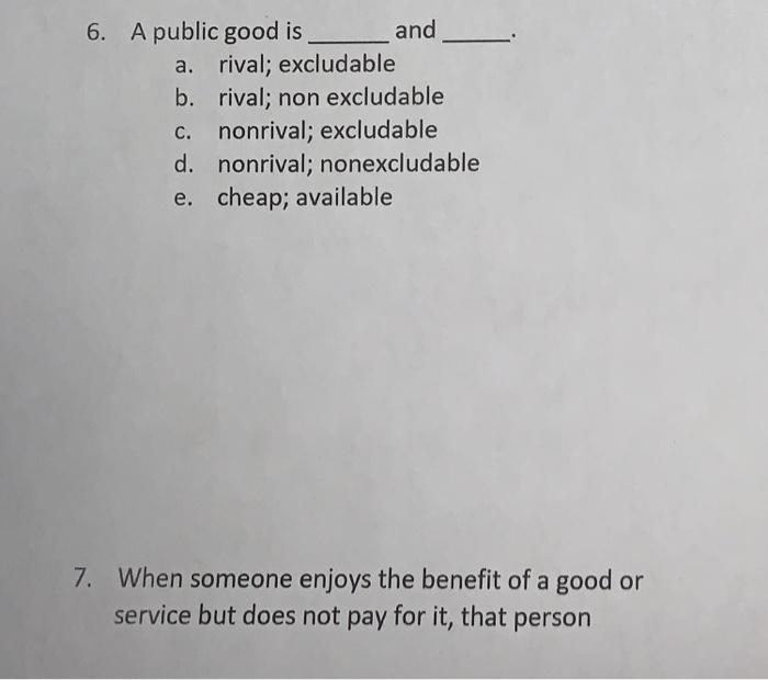 Solved 6. A public good is and a. rival; excludable b. | Chegg.com