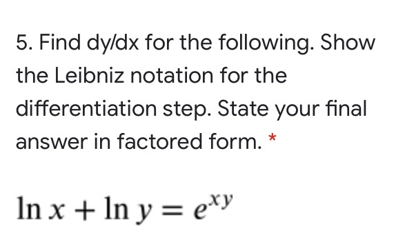 Solved 5. Find dy/dx for the following. Show the Leibniz | Chegg.com