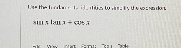 Solved Use the fundamental identities to simplify the | Chegg.com