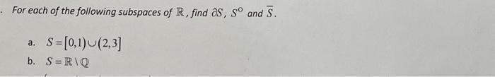 For each of the following subspaces of R, find ∂S,S∘ | Chegg.com