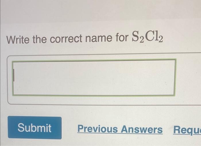 Solved Write the correct name for S2Cl2 | Chegg.com