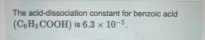Solved The acid-dissociation constant for benzoic acid | Chegg.com