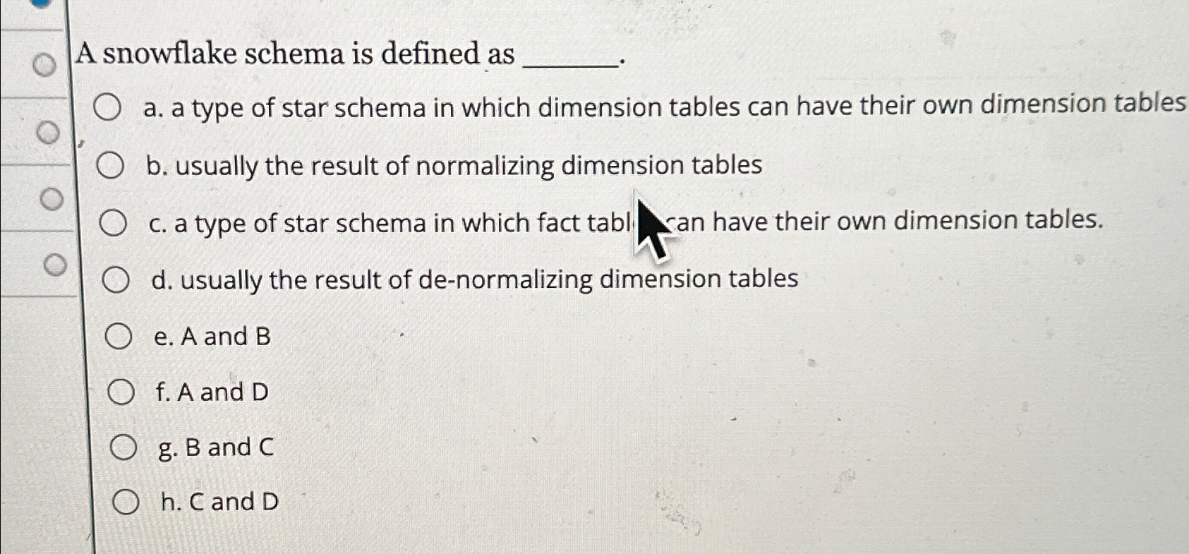 Solved A snowflake schema is defined as q,a. ﻿a type of star | Chegg.com
