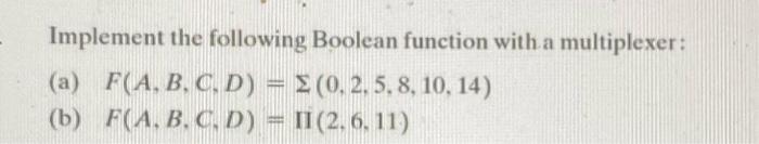 Solved Implement The Following Boolean Function With A