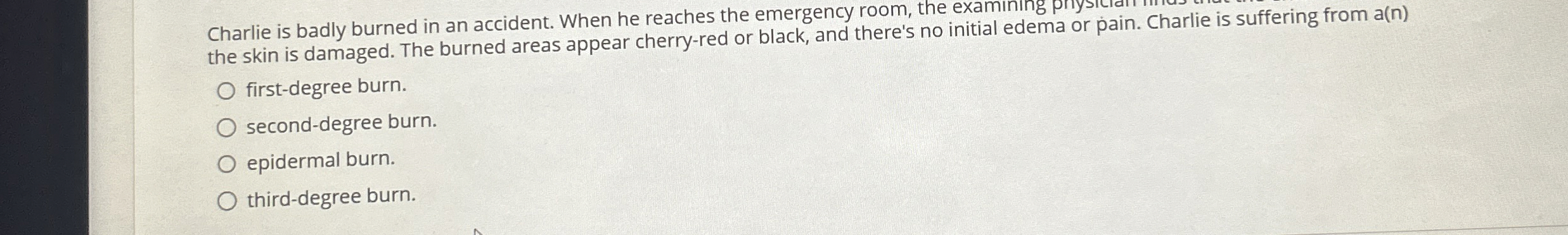 Solved Charlie is badly burned in an accident. When he | Chegg.com