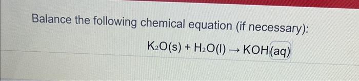 Solved Balance the following chemical equation (if | Chegg.com