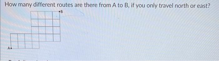 Solved How many different routes are there from A to B, if | Chegg.com