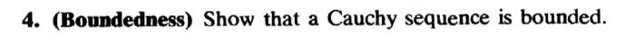 Solved 4. (Boundedness) Show that a Cauchy sequence is | Chegg.com