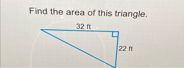 Solved Find the area of this triangle. 32 ft 22 ft | Chegg.com