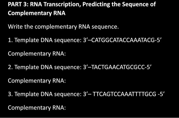 Solved PART 3: RNA Transcription, Predicting the Sequence of | Chegg.com