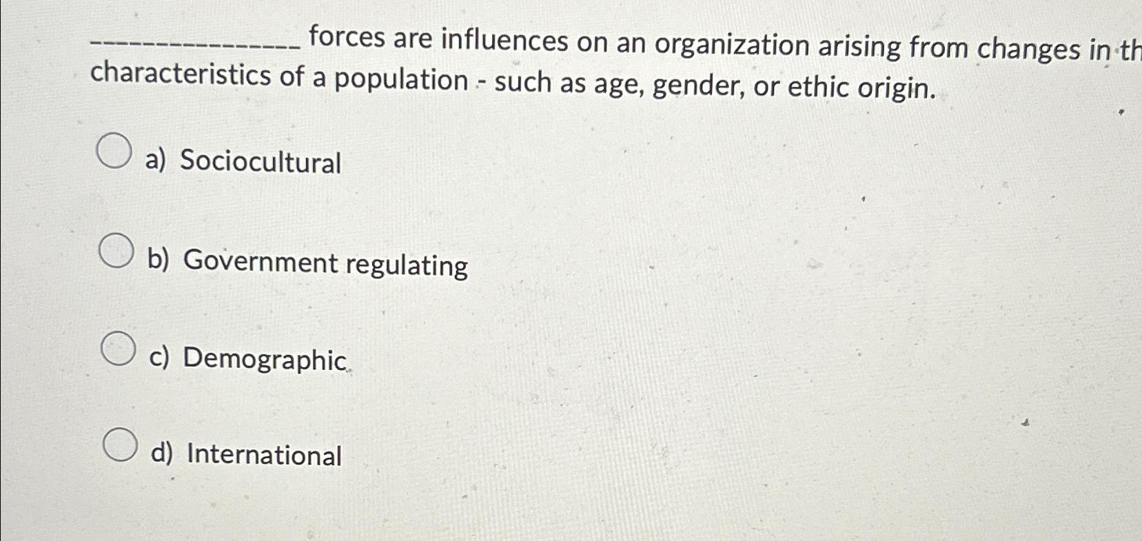 Solved forces are influences on an organization arising from | Chegg.com