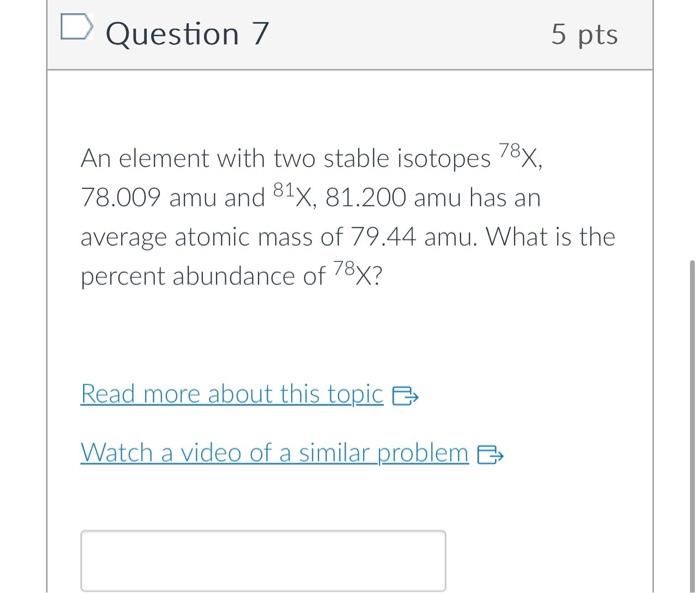 Solved Question 7 5pts An element with two stable isotopes | Chegg.com
