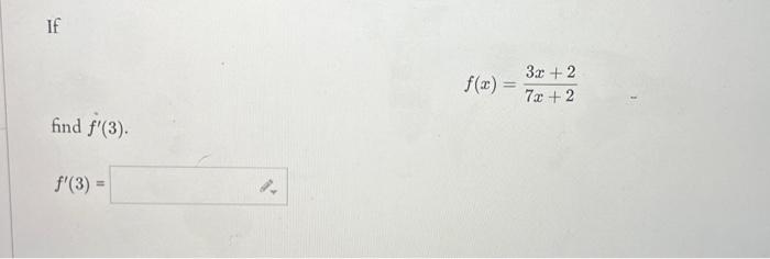 Solved If f(x)=7x+23x+2 find f′(3). f′(3)= | Chegg.com