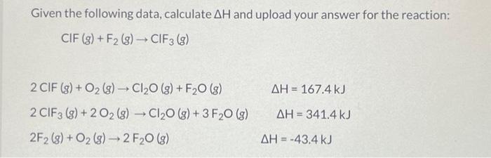 Solved Given the following data, calculate ΔH and upload | Chegg.com
