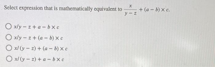 Solved Select expression that is mathematically equivalent | Chegg.com
