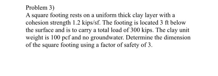 Solved Problem 3) A square footing rests on a uniform thick | Chegg.com