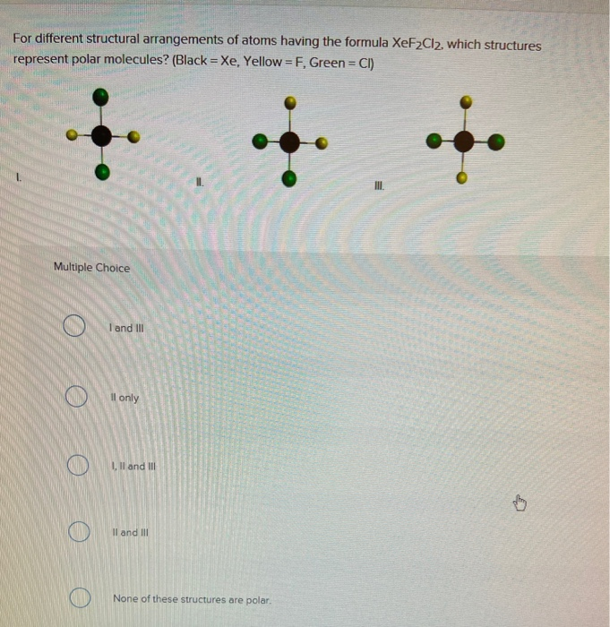 Solved For different structural arrangements of atoms having | Chegg.com