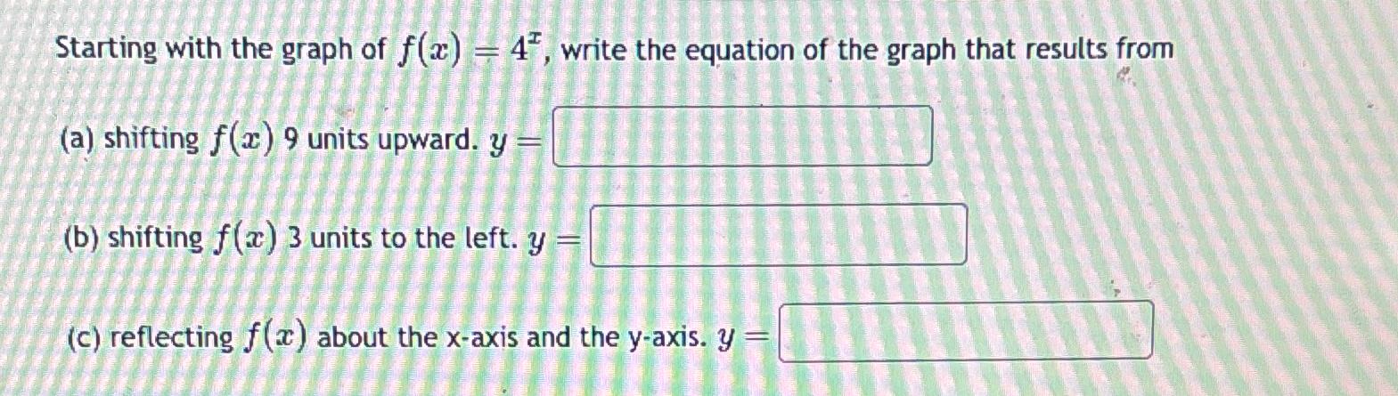 Solved Starting with the graph of f(x)=4x, ﻿write the | Chegg.com