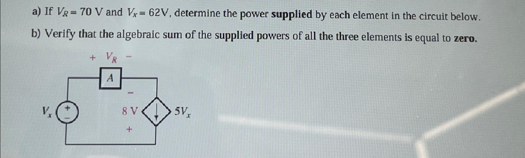 Solved a) ﻿If VR=70V ﻿and Vx=62V, ﻿determine the power | Chegg.com