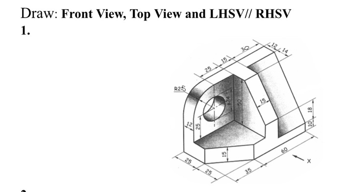Solved Draw: Front View, Top View and LHSVI/ RHSV 1. 25.15.. | Chegg.com