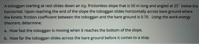 Solved A toboggan starting at rest slides down an icy, | Chegg.com