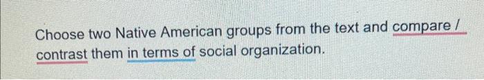 Choose two Native American groups from the text and | Chegg.com