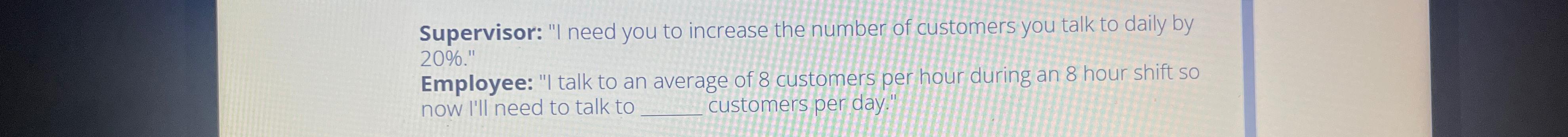 Solved Supervisor: "I need you to increase the number of | Chegg.com