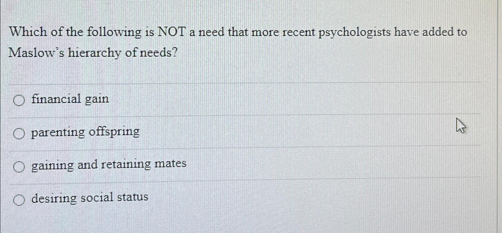 Solved Which of the following is NOT a need that more recent | Chegg.com
